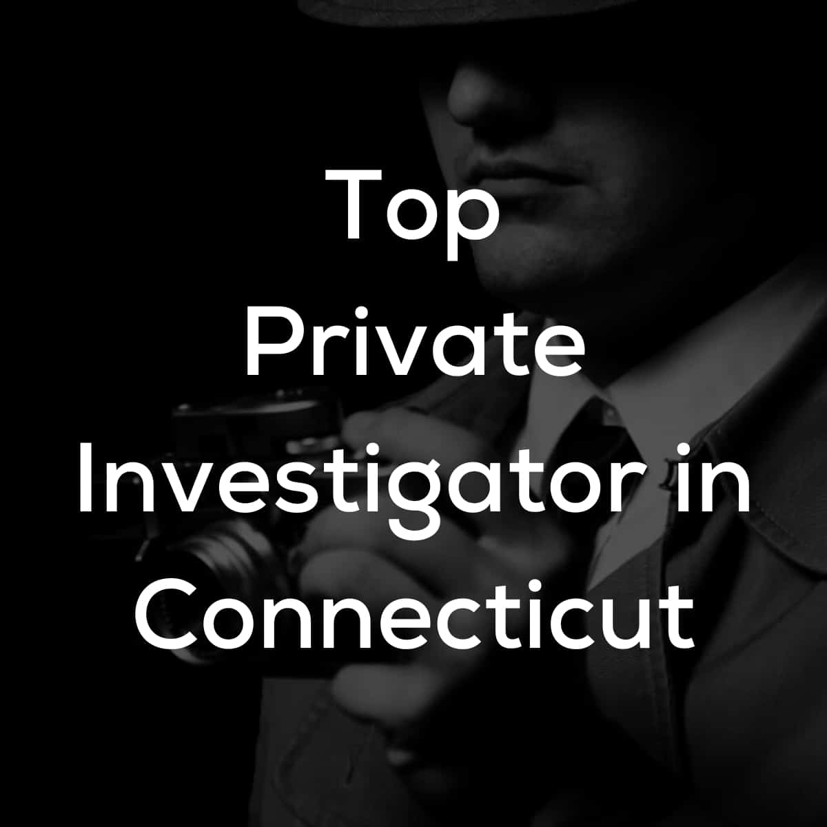 Private Investigators Connecticut | Private Detectives Connecticut